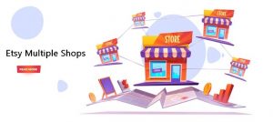 Etsy Multiple Shops: How to Create and Expert Tips in 2025