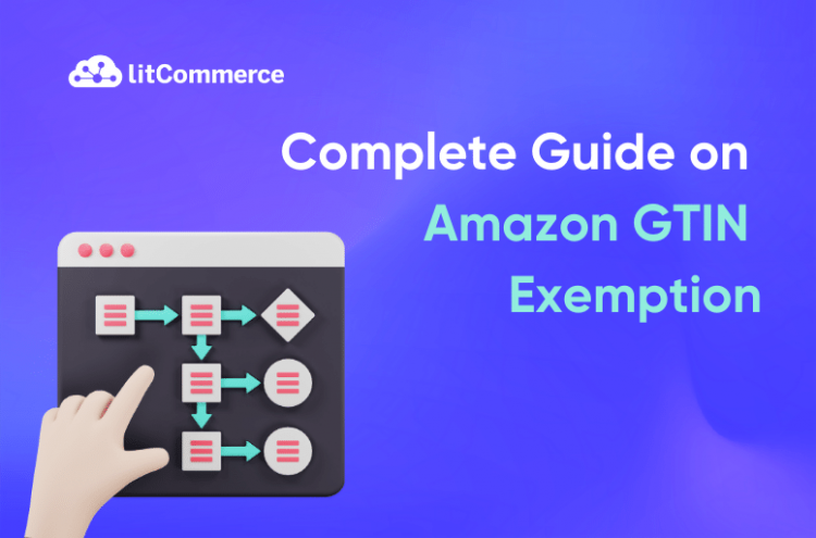 How to Apply for Amazon GTIN Exemption: How it Works?